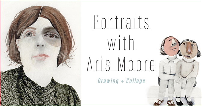 Portraits with Aris Moore: Drawing & Collage - Brave Art Academy